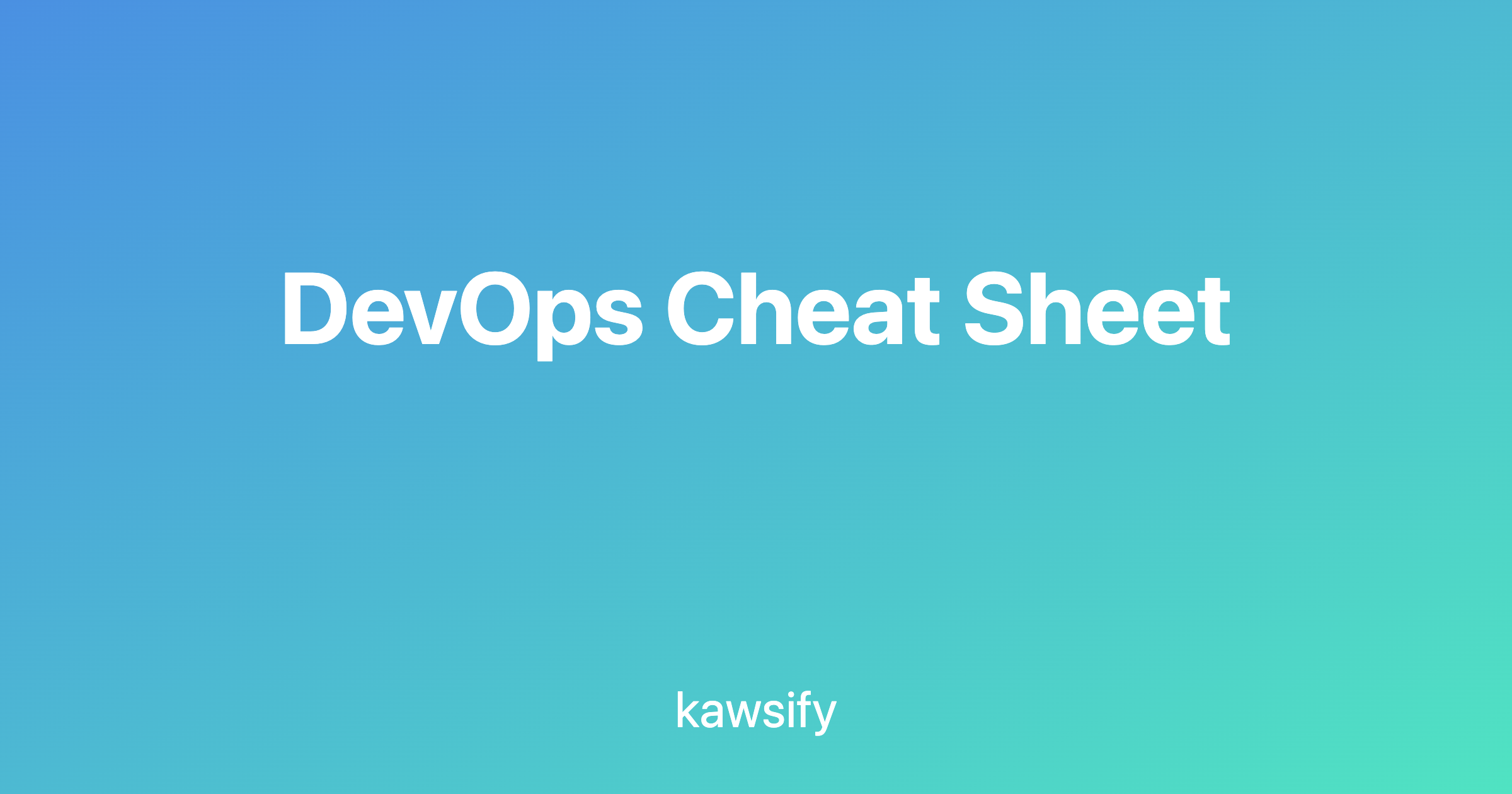 DevOps & SRE Cheat Sheet | kawsify